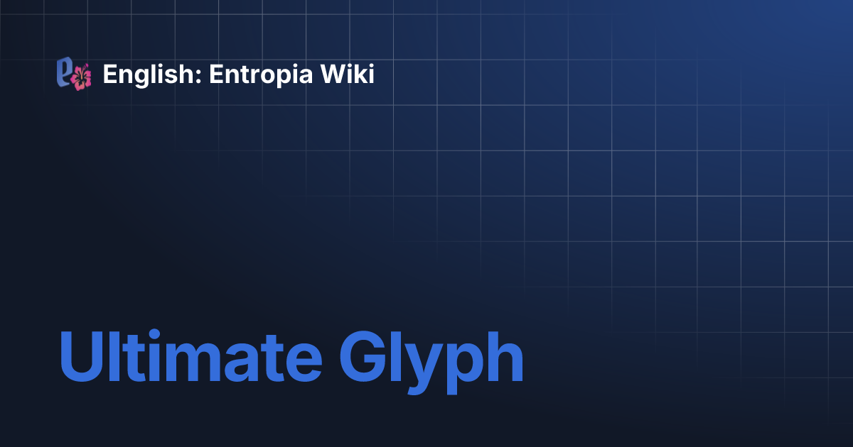 Ultimate Glyph | English: Entropia Wiki