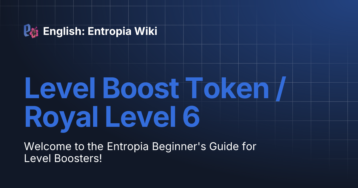 Level Boost Token / Royal Level 6 | English: Entropia Wiki