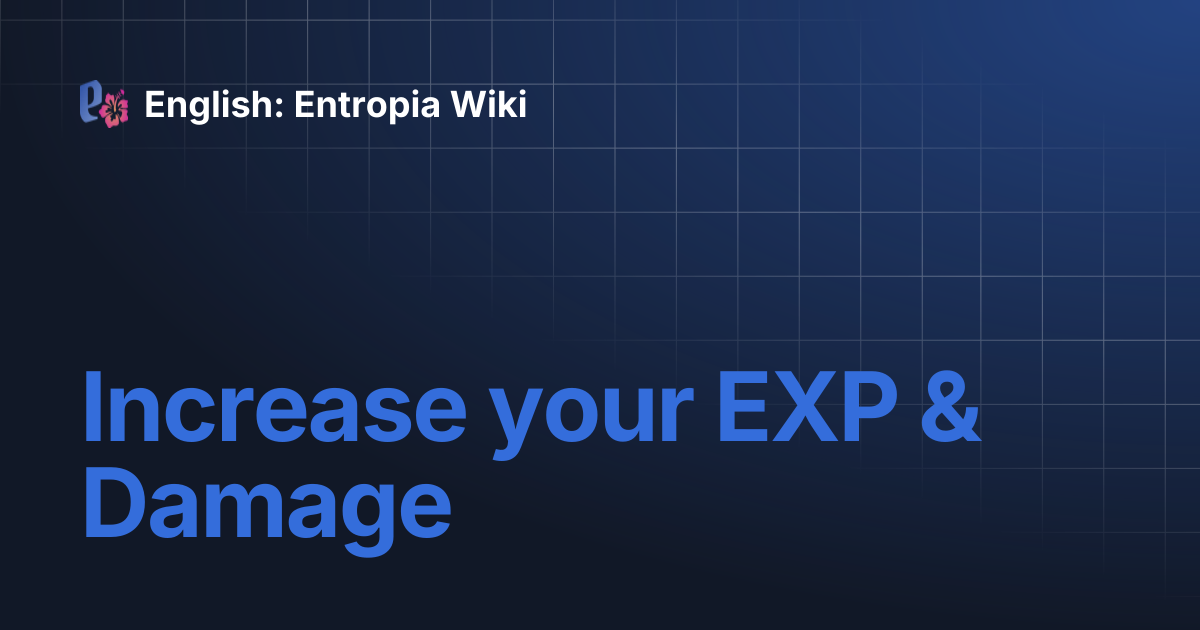 Increase your EXP & Damage | English: Entropia Wiki