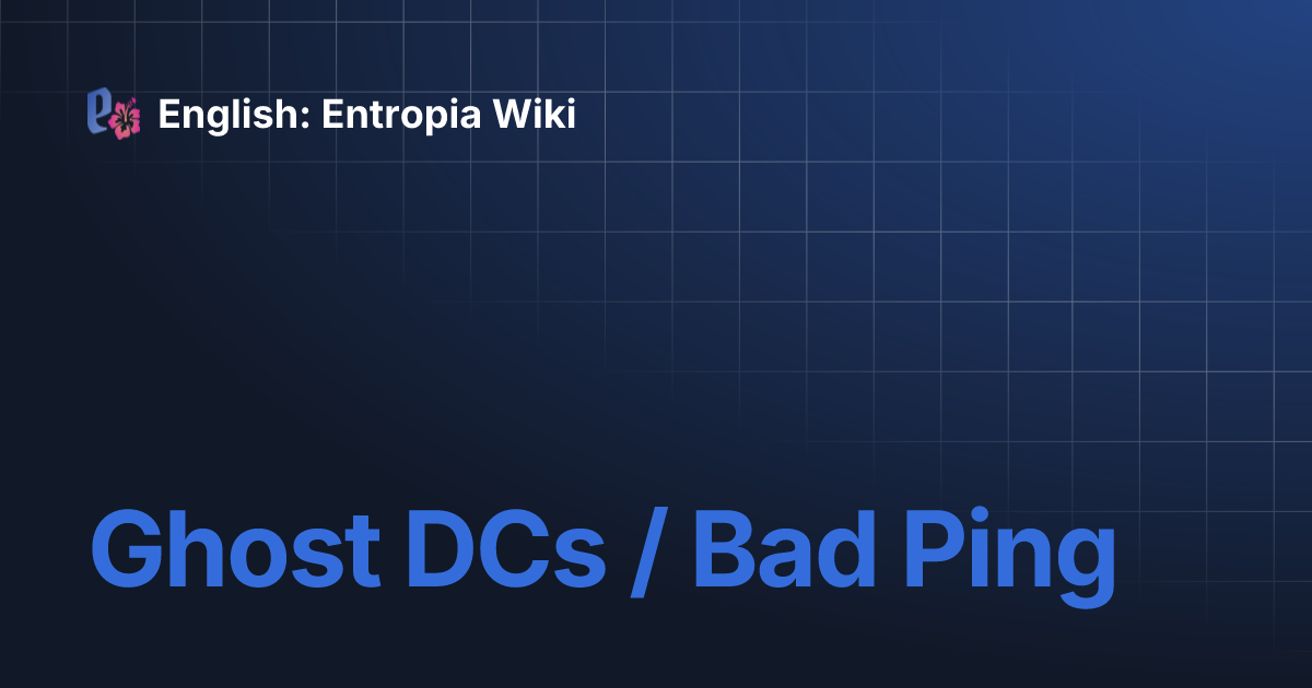 Ghost DCs / Bad Ping | English: Entropia Wiki