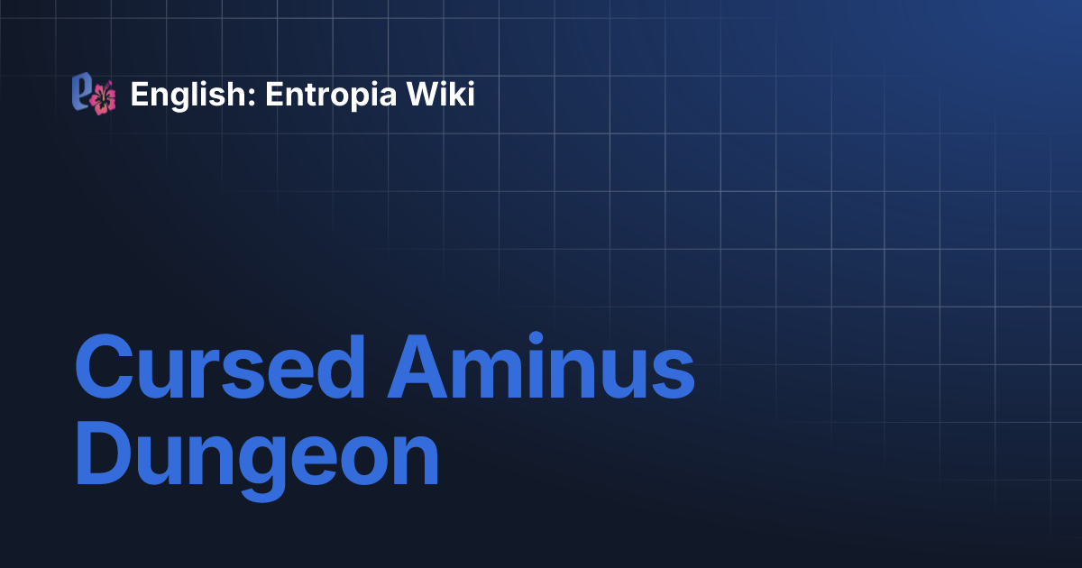 Cursed Aminus Dungeon | English: Entropia Wiki