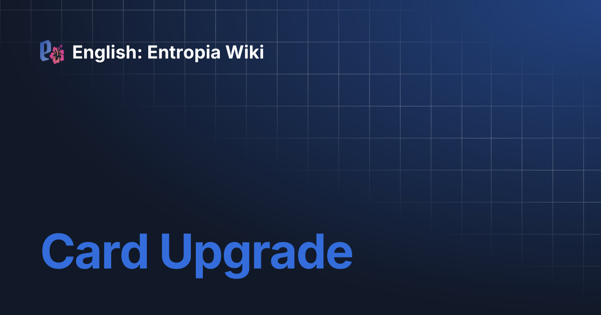Card Upgrade | English: Entropia Wiki